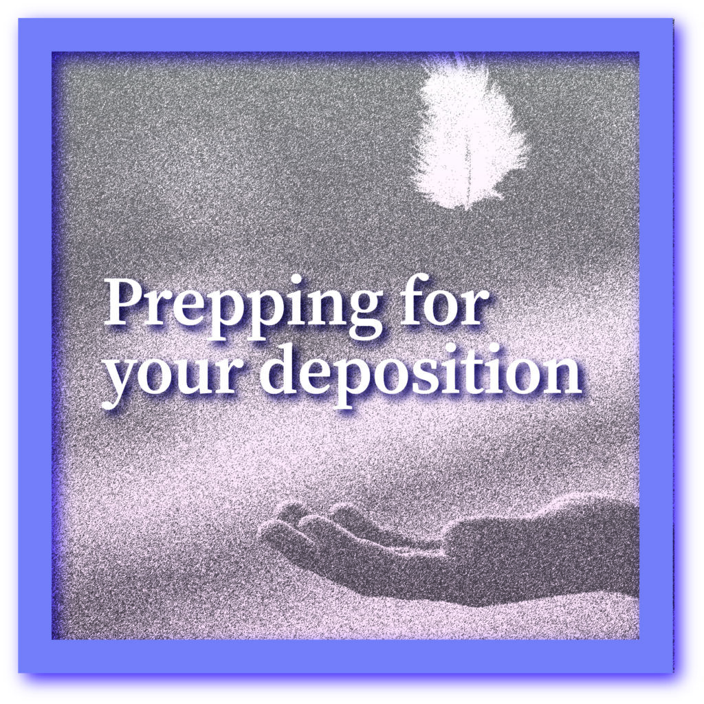 Prepping For Your Deposition - Juliet Huck